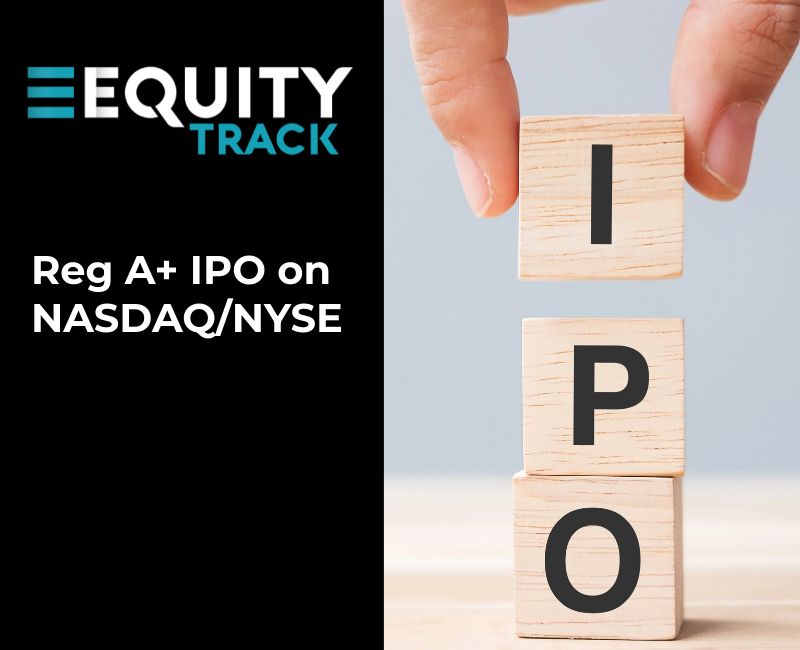 How to do a Reg A+ IPO on NASDAQ and NYSE – Equity Track